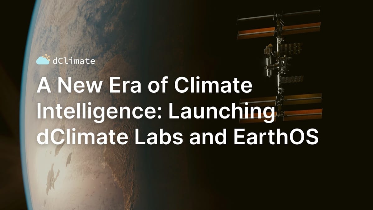 A New Era of Climate Intelligence: Launching dClimate Labs and EarthOS | Data ReFined #57